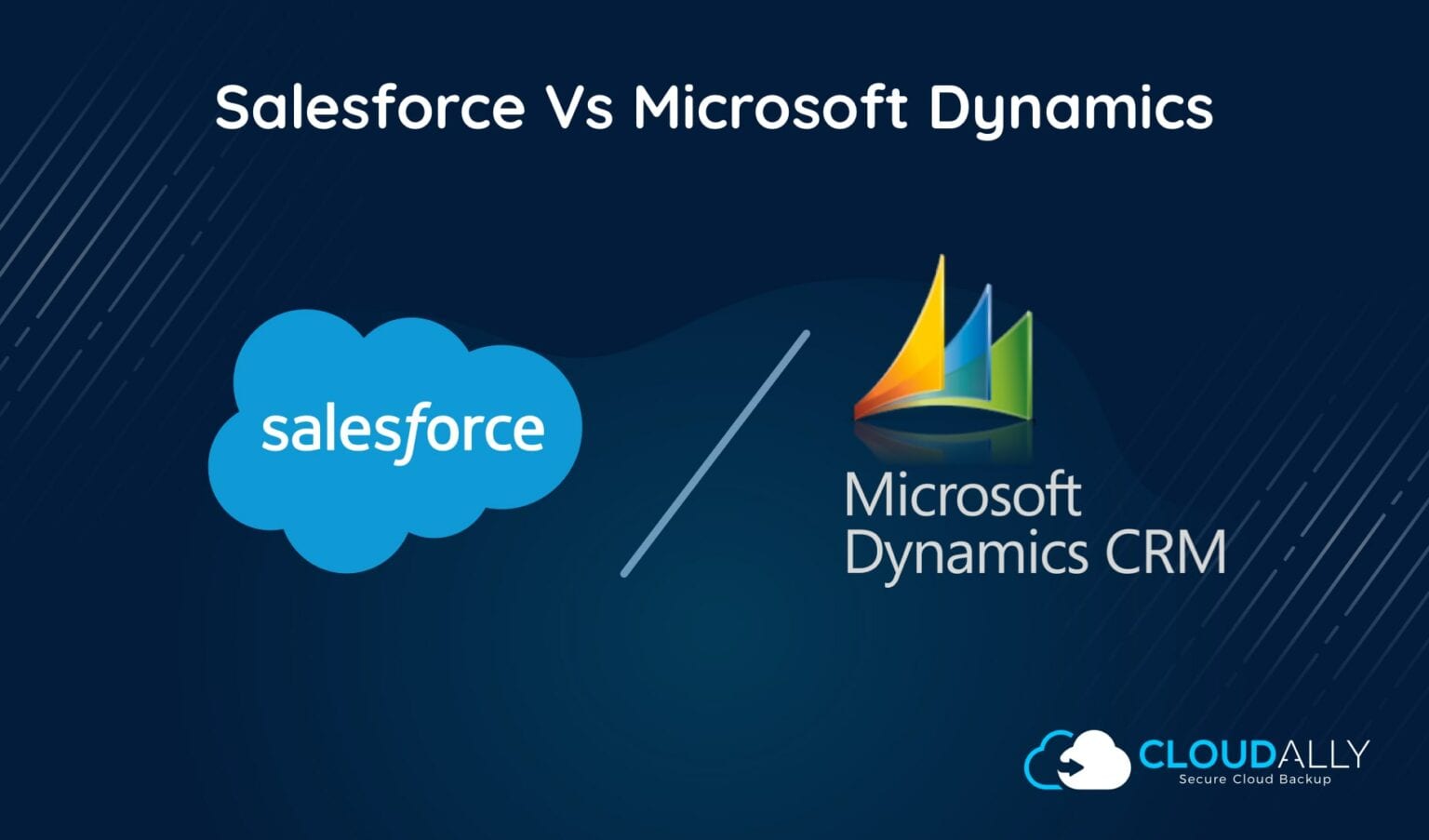 Comparing Salesforce Vs. Dynamics CRM Solutions | CloudAlly
