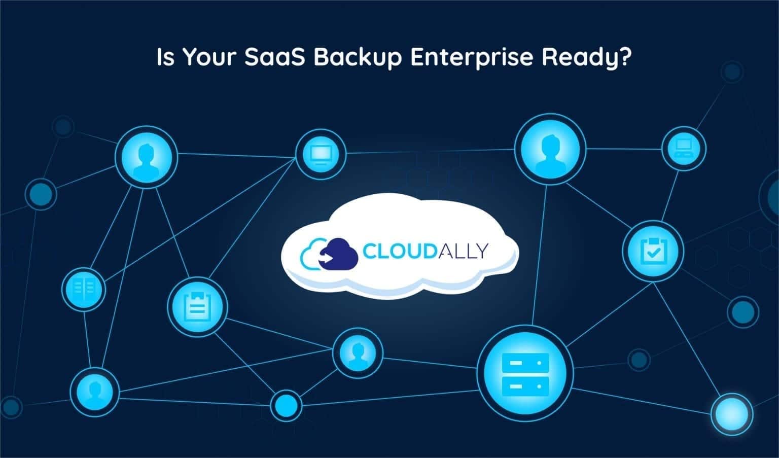 Three Checks for Enterprise SaaS Backup - CloudAlly